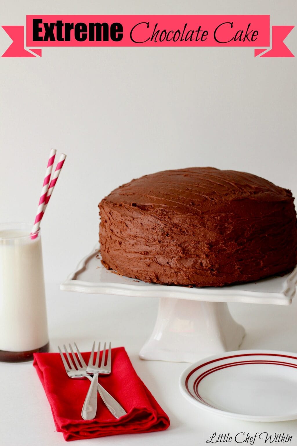 Extreme Chocolate Cake - Little Chef Within